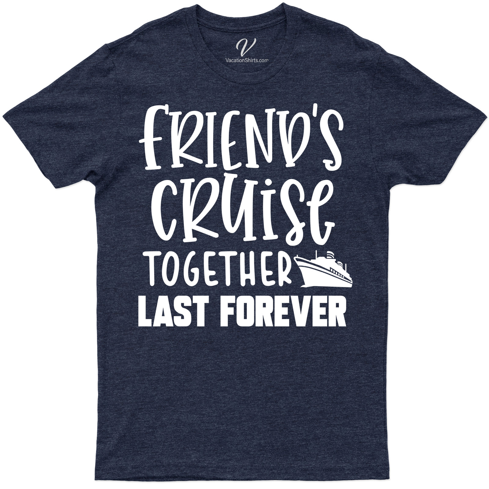 Friends Forever Cruise Vacation Tee - Best Travel Shirts