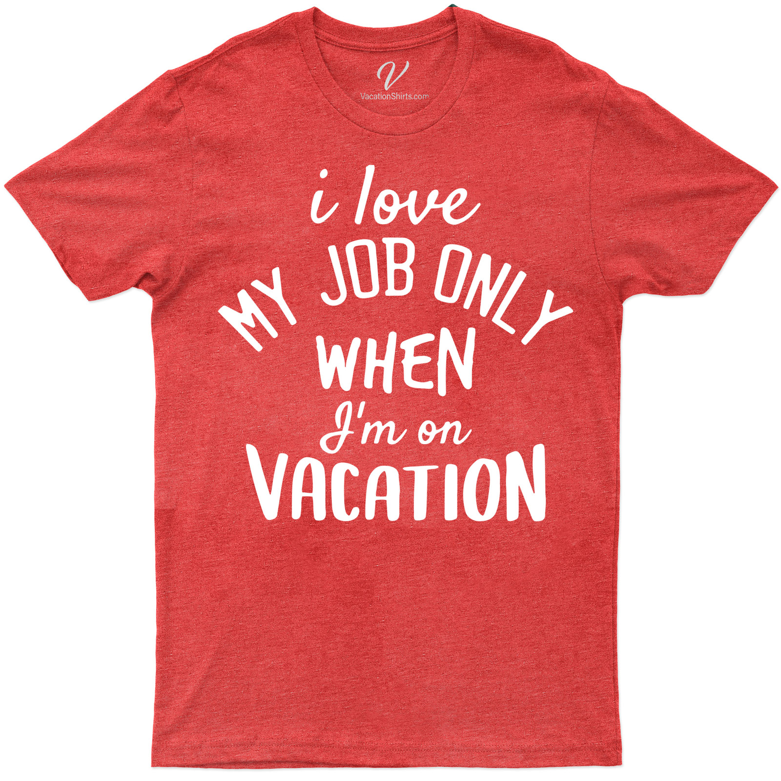 Vacation Tee - Express Love for Job Even On Holidays