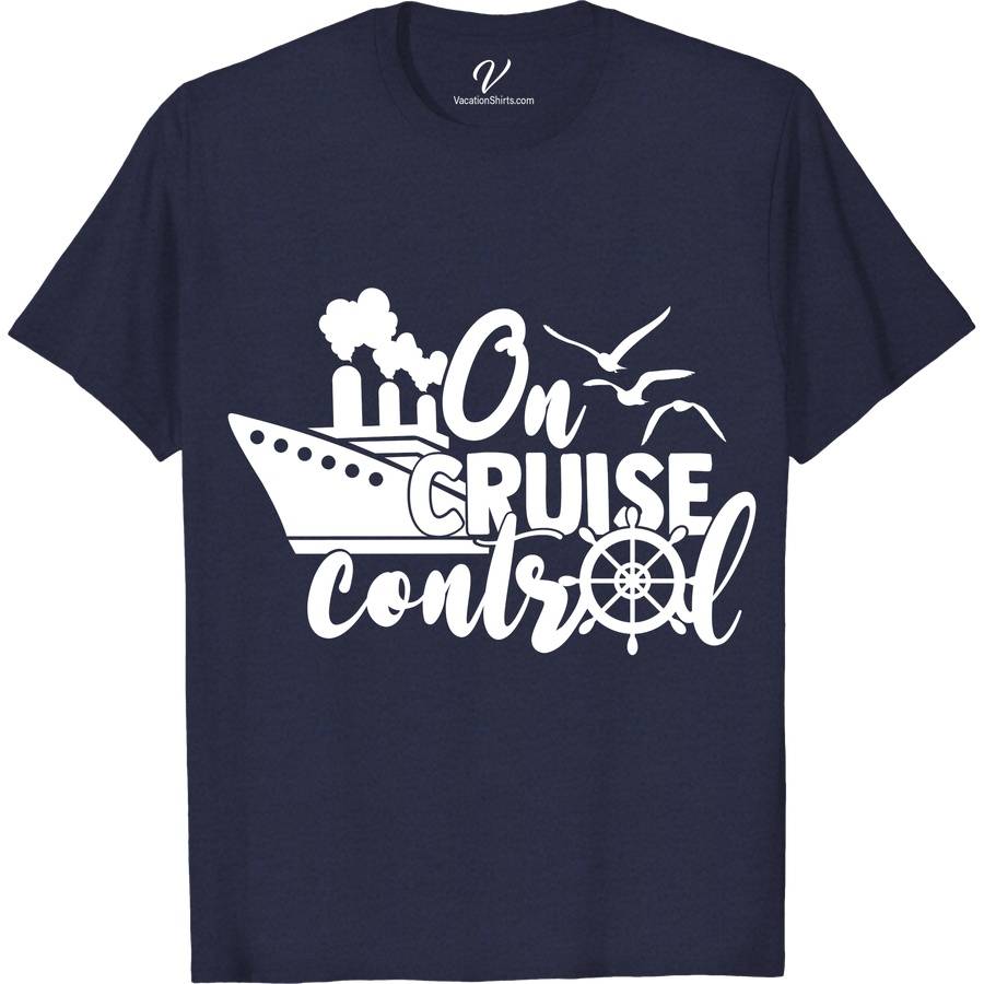 On Cruise Control Cruise Vacation T Shirt